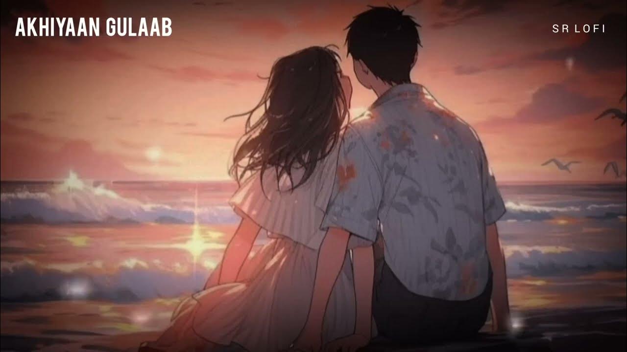 Akhiyaan+Gulaab+%28Slowed+%2B+Reverb%29+%7C+Mitraz+Teri+Baaton+Mein ...