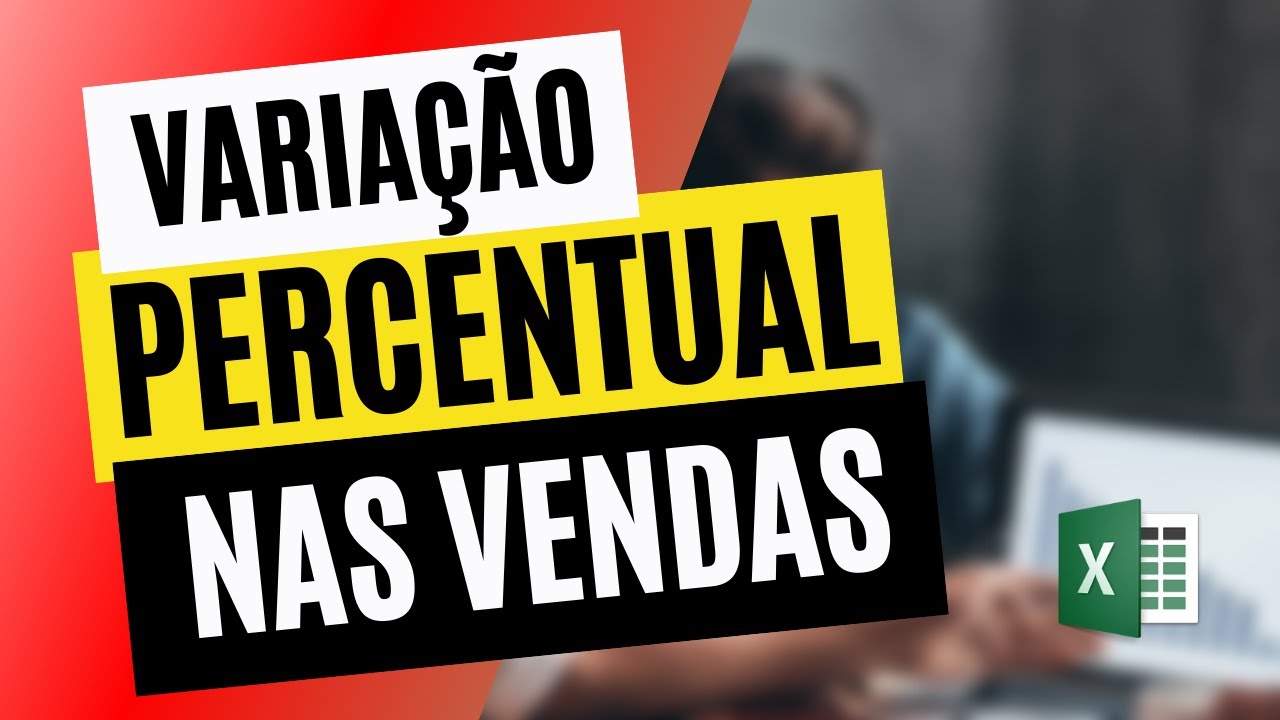 Calcular variação percentual das vendas no Excel - Baixe a planilha do ...