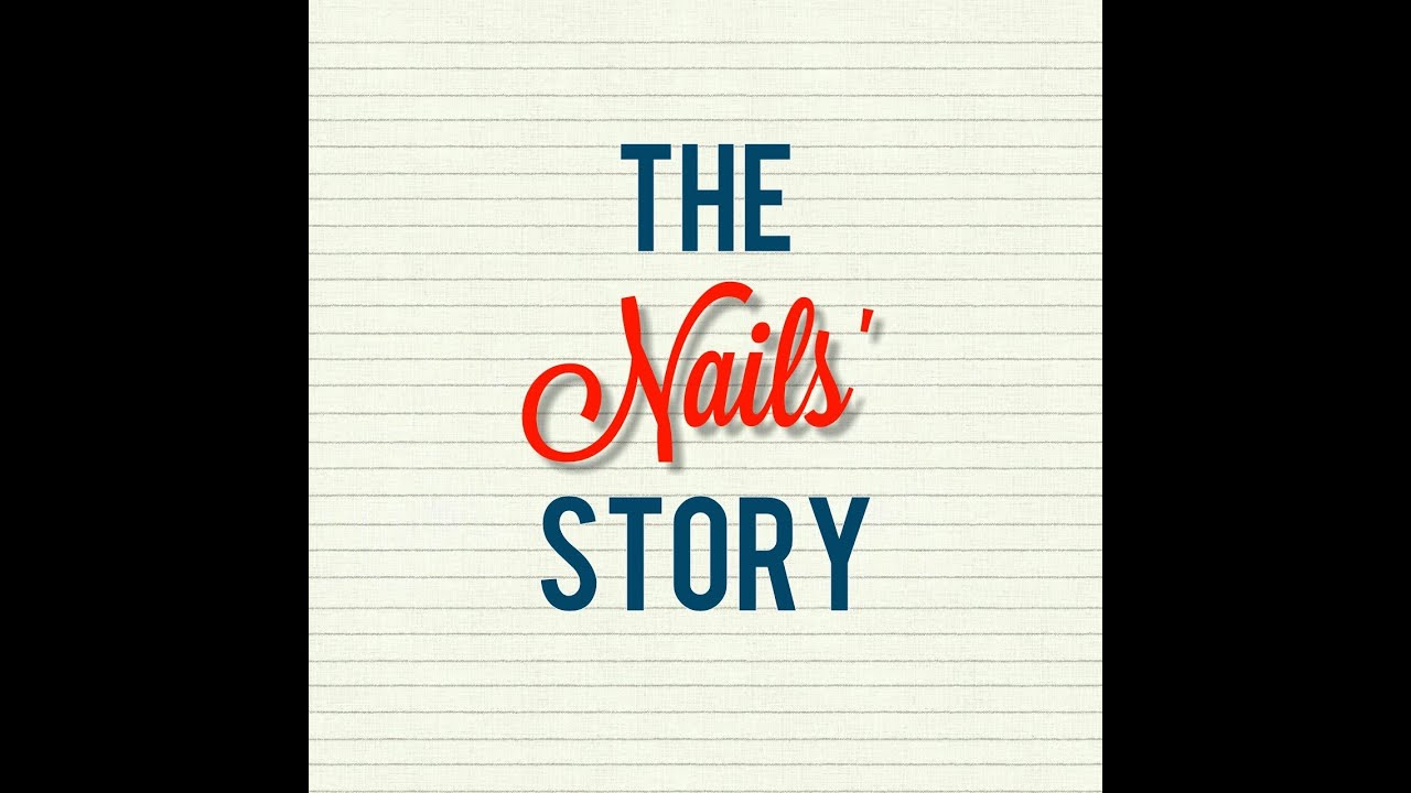 The Nails Story - YouTube