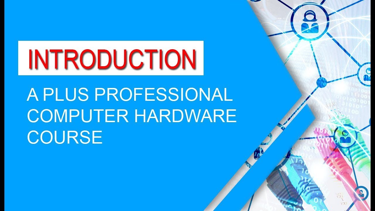 INTRODUCTION- A PLUS COMPUTER HARDWARE PROFESSIONAL COURSE - YouTube