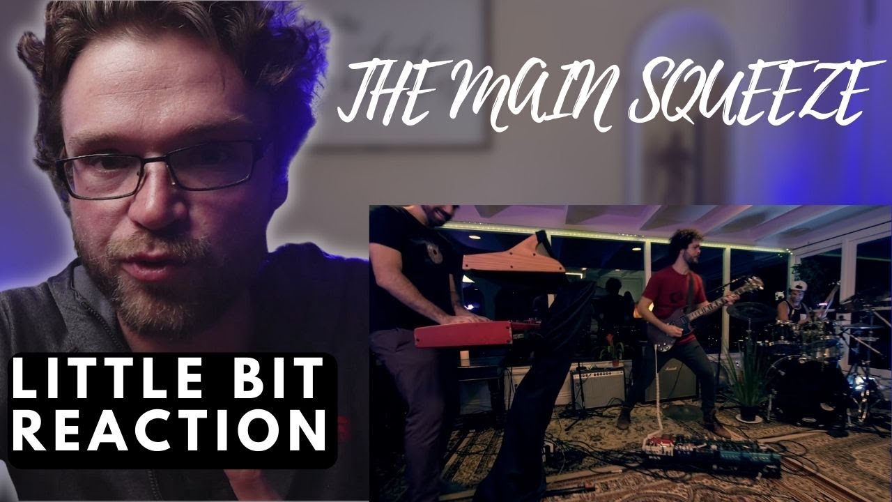 THE MAIN SQUEEZE - LITTLE BIT | REACTION - YouTube