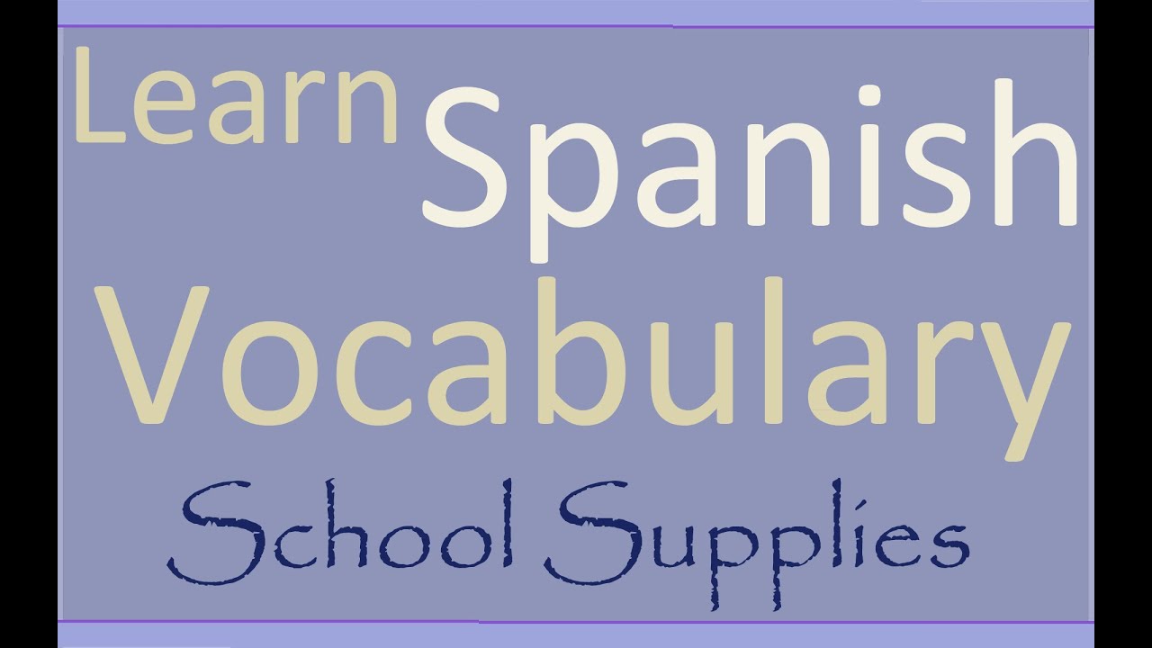 Learn Spanish With School Supplies Vocabulary In Spanish YouTube learn-spanish-with-school-supplies-vocabulary-in-spanish-youtube