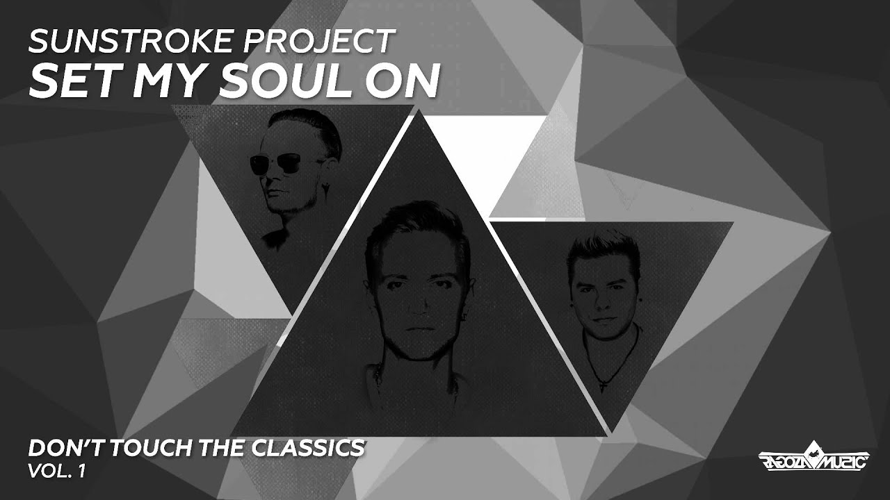 Sunstroke Project - Set My Soul On (Radio Edit) - YouTube