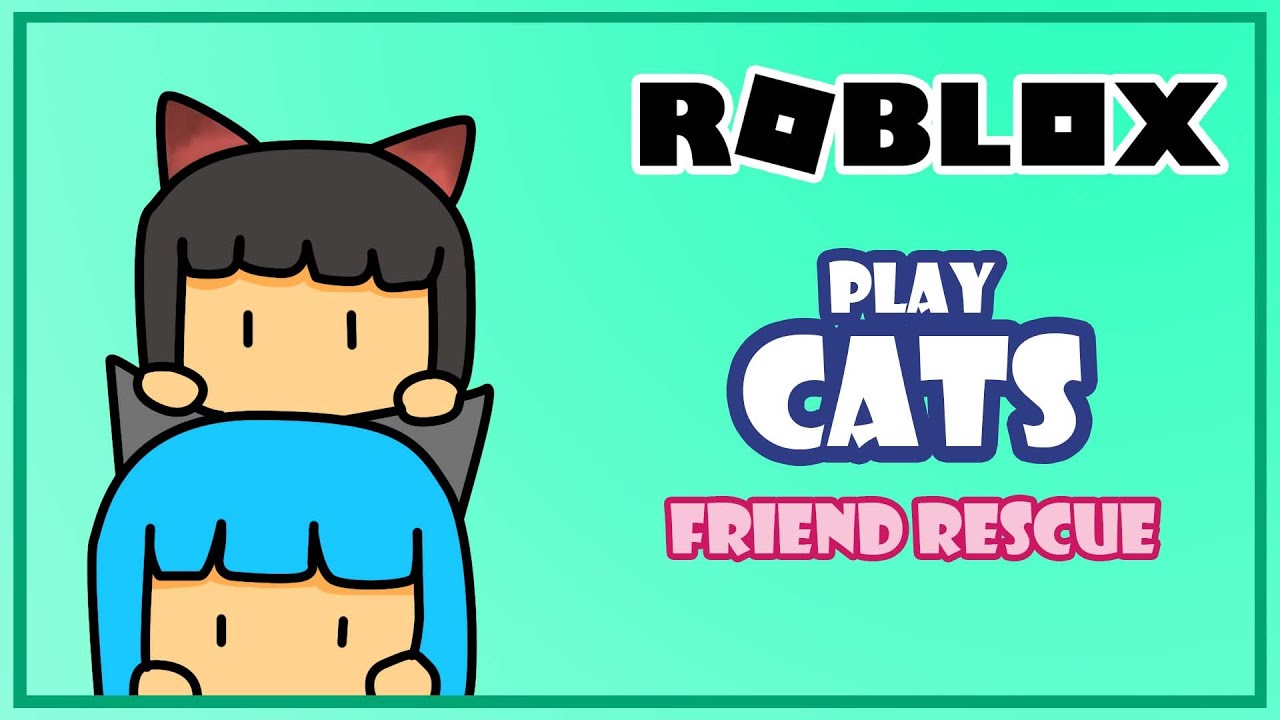 Roblox Play Cats Morphs Friend Rescue : มาช่วยน้องแมวกัน - YouTube