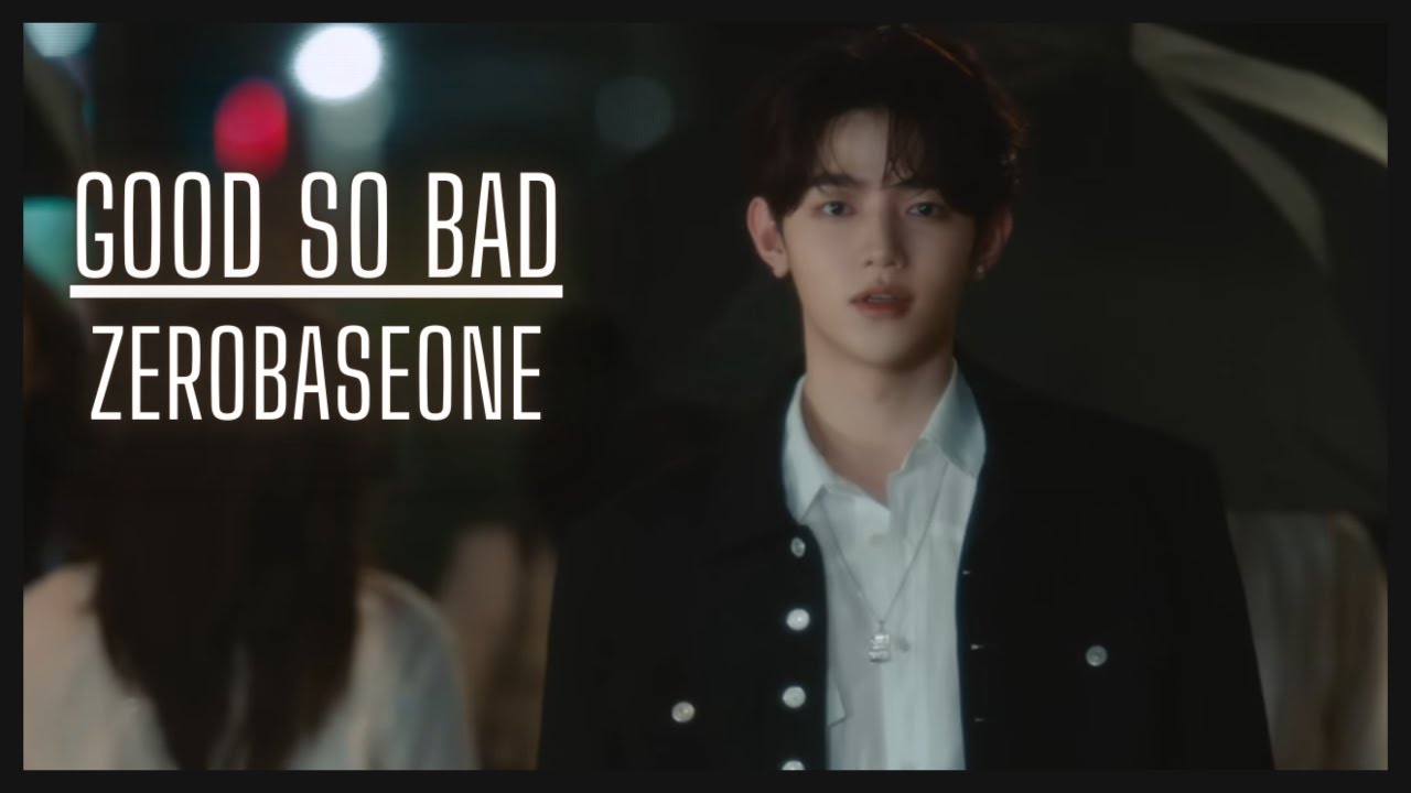 GOOD SO BAD - ZEROBASEONE [MV] | REACTION FR - YouTube