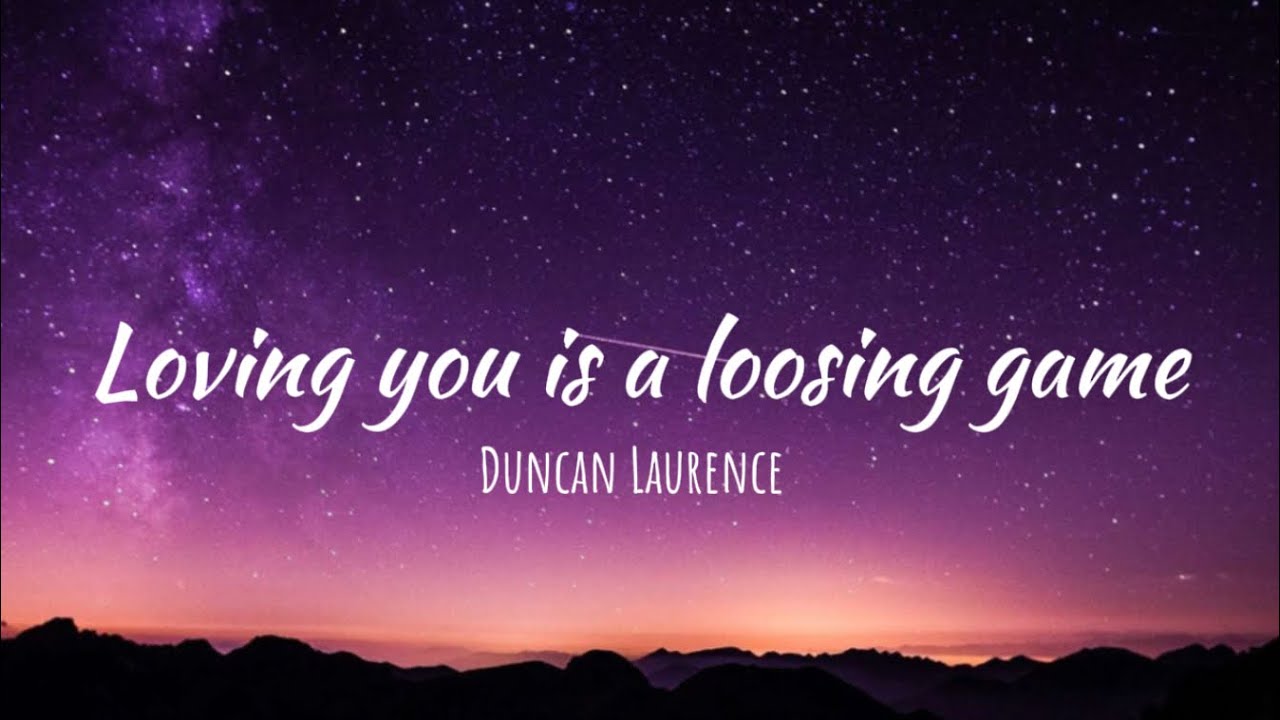 Duncan Laurence - loving you is a loosing game (Lyrics) - YouTube