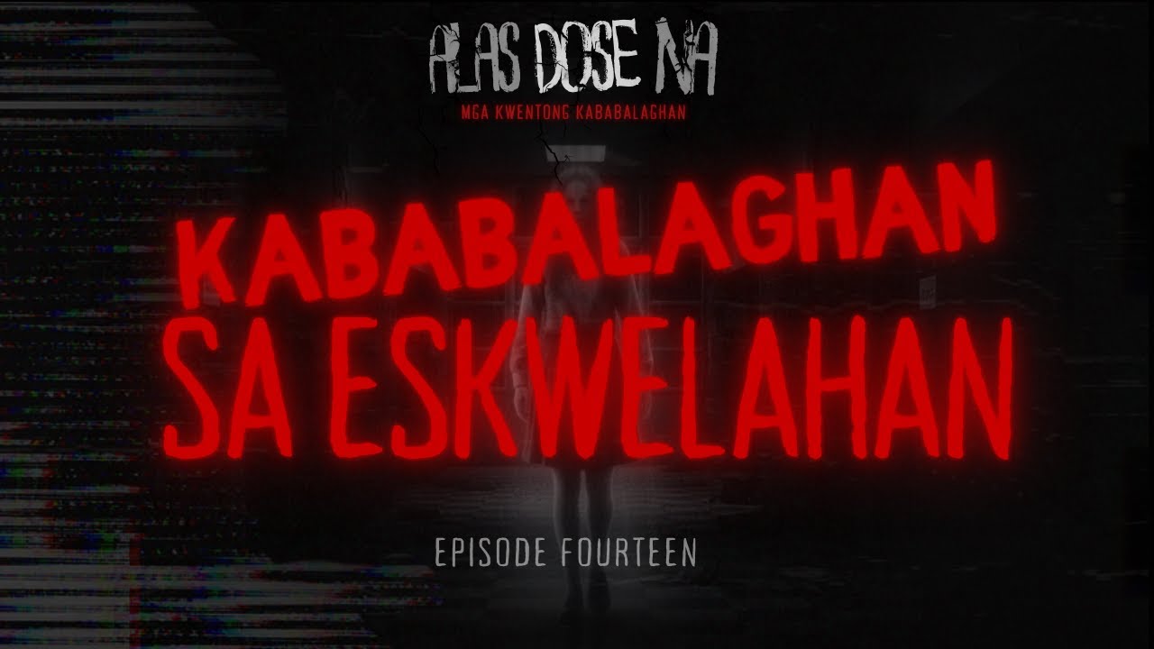 “Kababalaghan Sa Eskwelahan” | Alas Dose Na Horror Storie Episode 14 ...