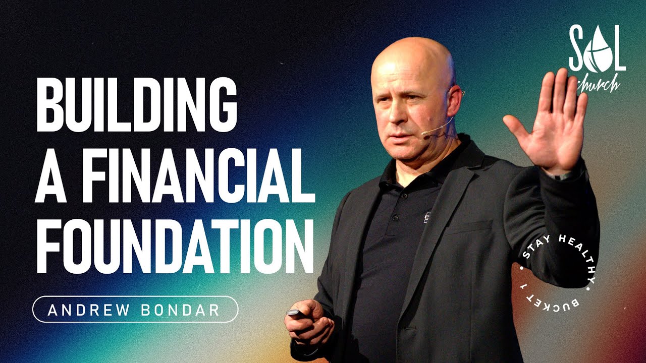 March, 24 2024 | Andrew Bondar | Building a Financial Foundation - YouTube