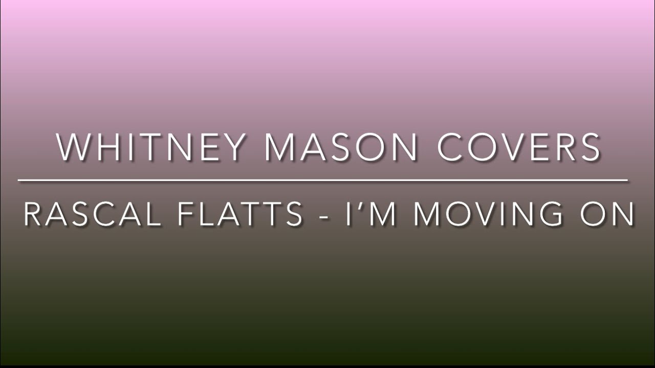 ((Cover)) I’m Moving On - Rascal Flatts - YouTube
