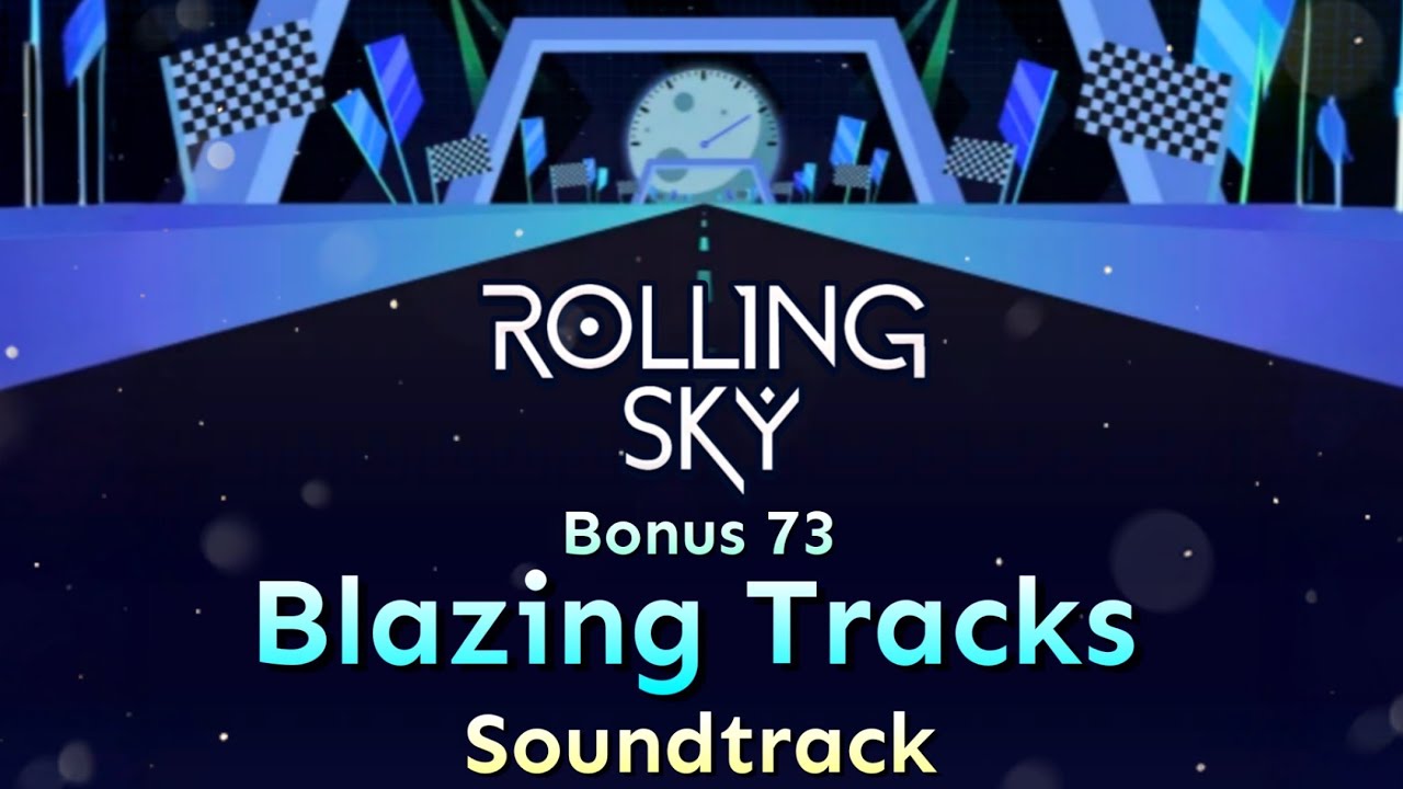 Rolling Sky - Bonus 73 Blazing Tracks [Official Soundtrack] - YouTube