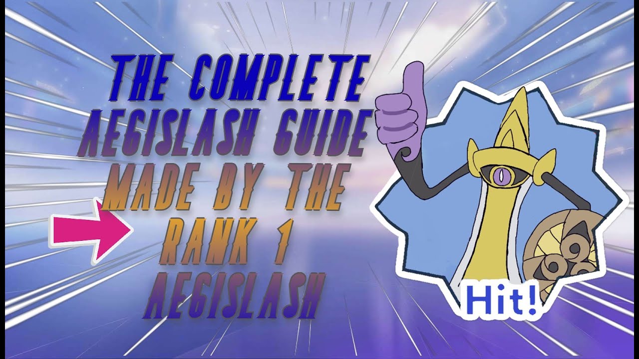 The Aegislash complete guide (made by the rank 1 aegislash) - YouTube