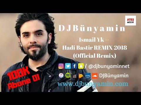 DJBünyamin ft Ismail Yk -- Hadi Bastir REMIX 2018 (Official Remix)