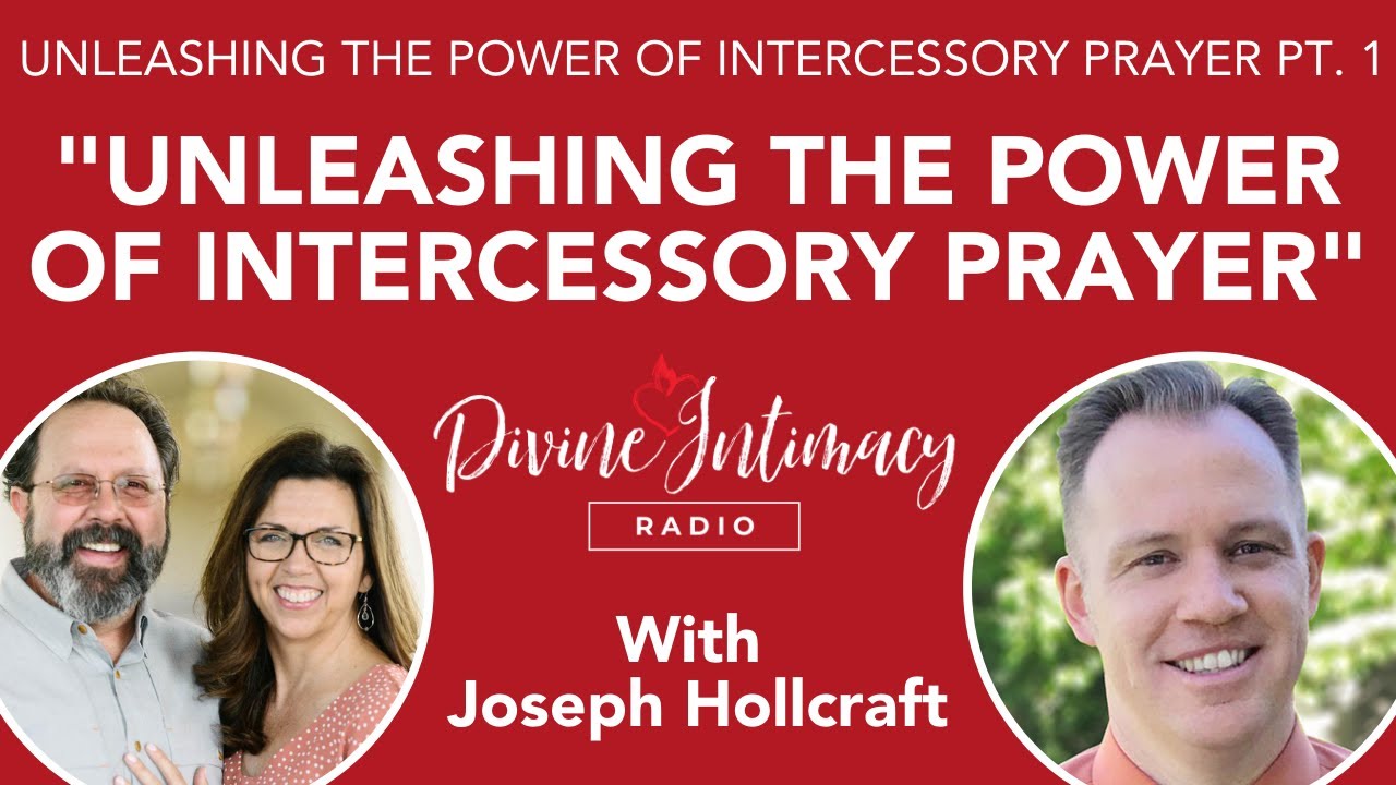 Unleashing the Power of Intercessory Prayer | Dr. Joseph Hollcraft ...