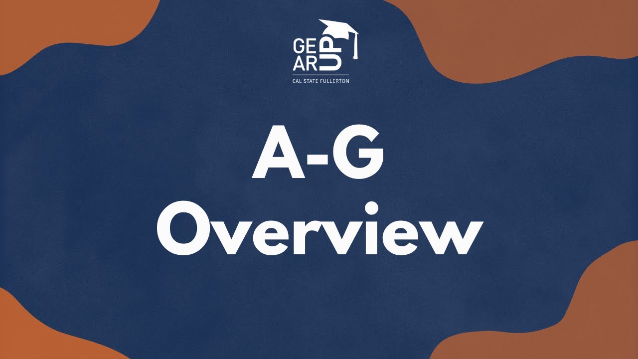 A-G Requirements - Fall 2021 | CSUF GEAR UP - YouTube