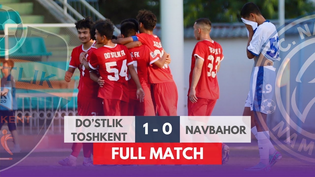 "DO'STLIK TOSHKENT U-19" 1:0 "NAVBAHOR U-19" | U-19 CHEMPIONATI | 12-TUR - YouTube