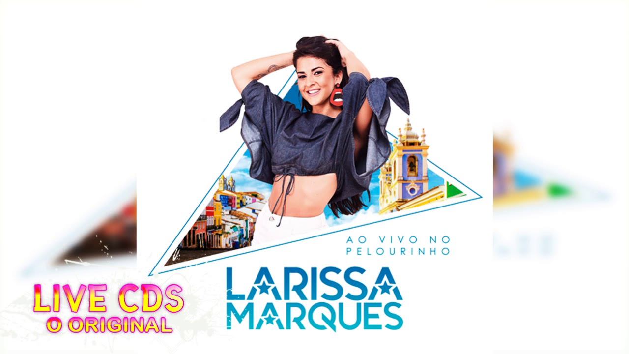 LARISSA MARQUES - AO VIVO NO PELOURINHO 2019 🎸🎸🎹🎹 - YouTube