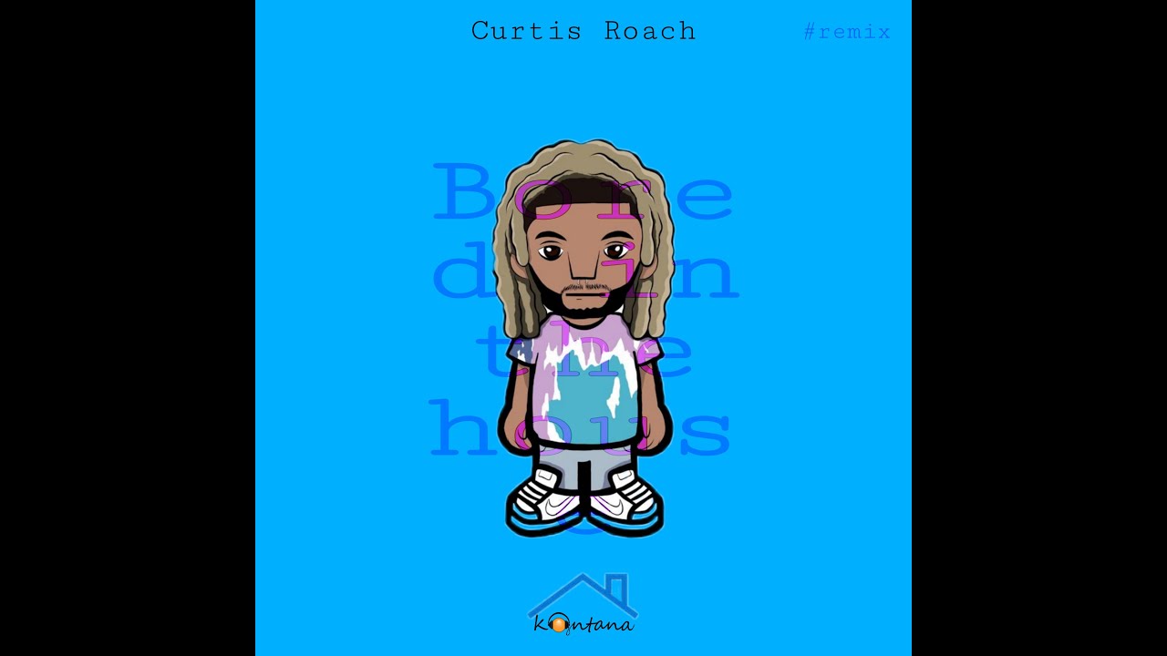 Bored in the house - Curtis Roach ( Kontana remix)