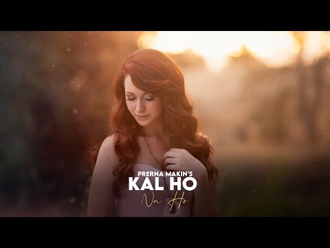 Kal Ho Na Ho (Female Version) | Sonu Nigam | Prerna Makin | Female Unplugged | New version