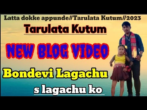 new Blog video now song Latta dokke appunde Tarulata kutum//Bondevi lagachu//s lagachu ko//2023 ...