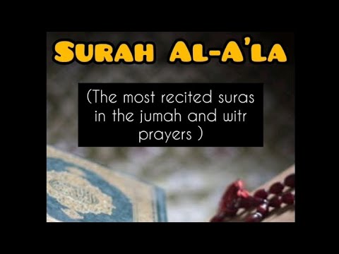 Surah Al-A'la || the most recited suras in the jumah and witr prayers ...