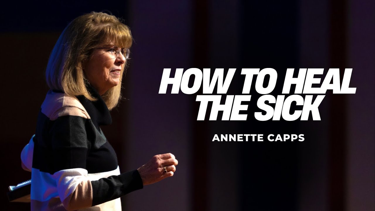 How To Heal The Sick | Annette Capps - YouTube