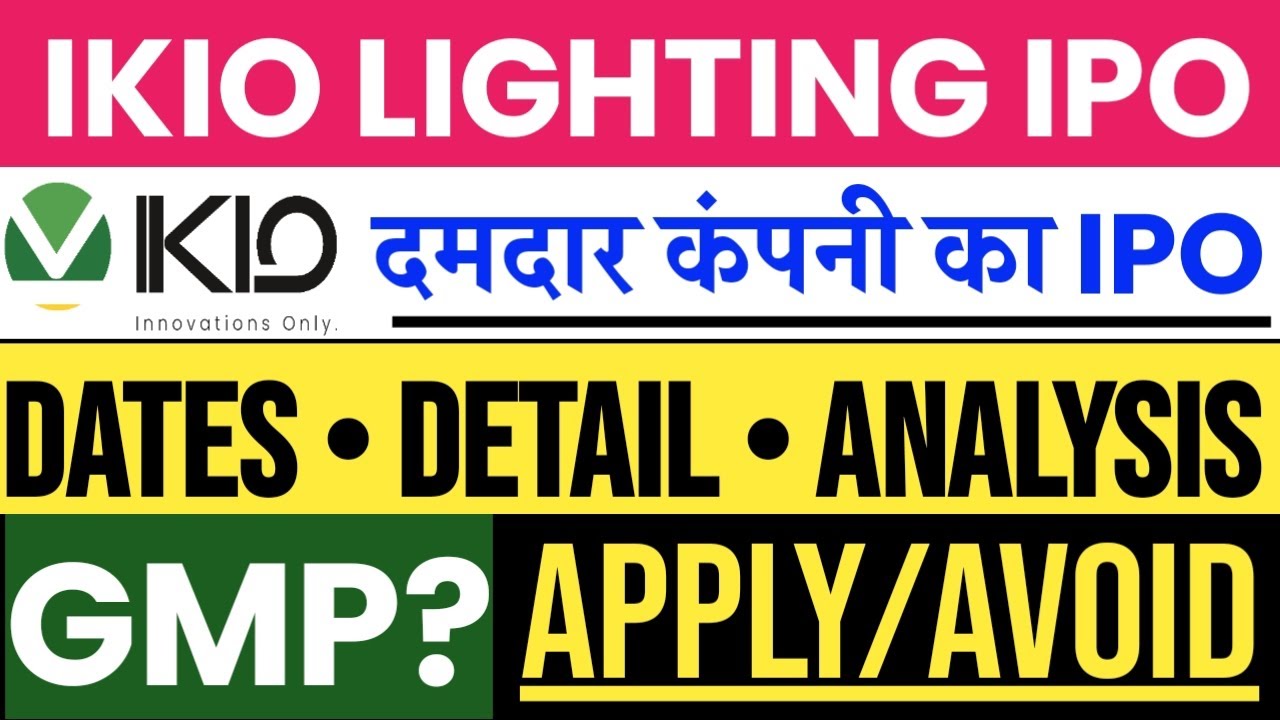 IKIO LIGHTING IPO ⚫ IKIO LIGHTING IPO REVIEW ⚫ IKIO LIGHTING IPO GMP ...