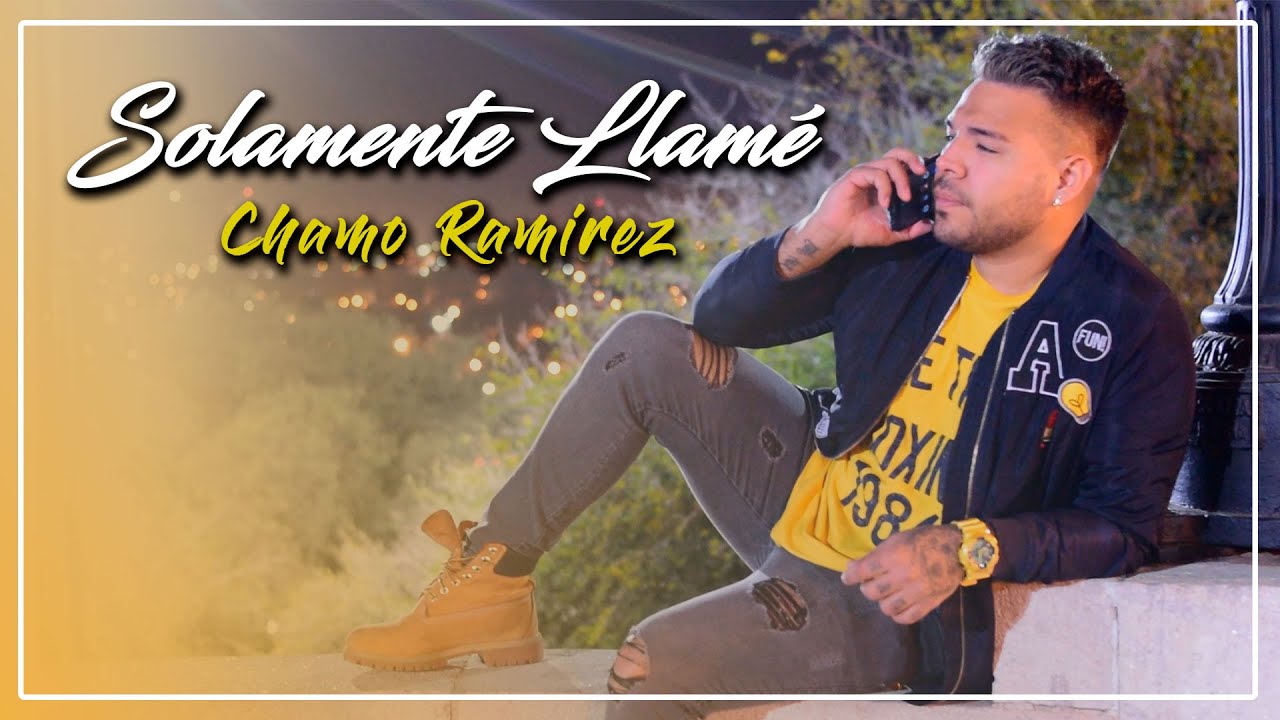Chamo Ramírez - Solamente Llamé (VIDEO OFICIAL) - YouTube