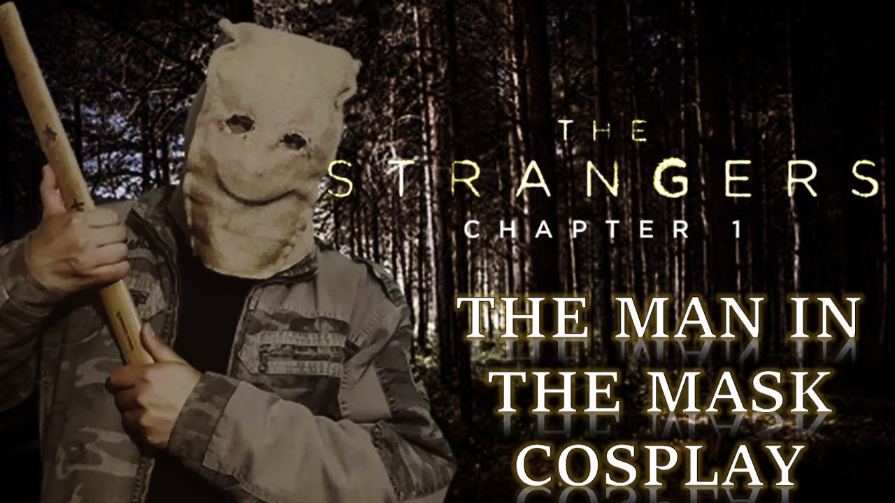 Man In The Mask | THE STRANGERS COSPLAY | Los Extraños: El Hombre de la ...