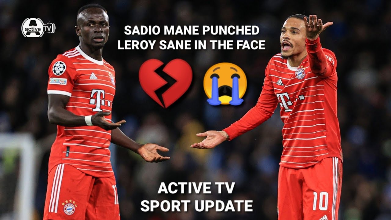 Sadio Mane Punched Leroy Sane In The Face - Active Tv Sport - YouTube
