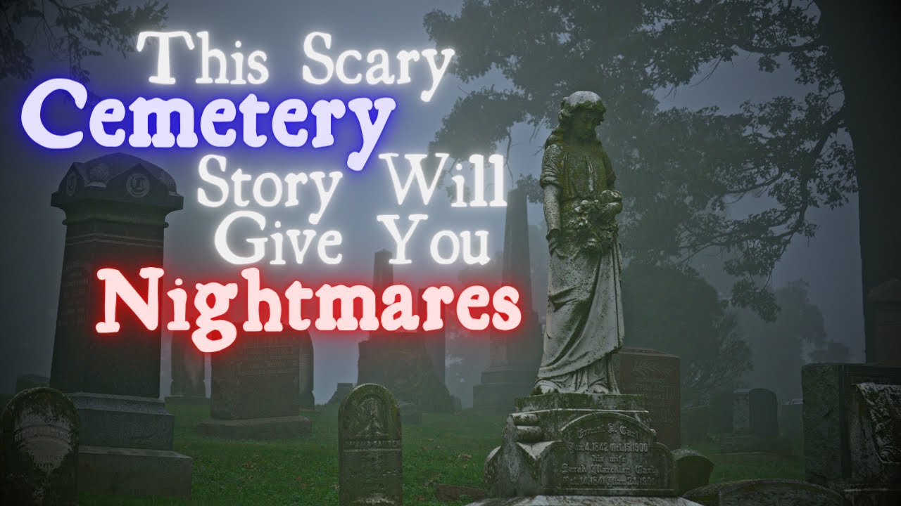 This Scary Cemetery Story Will Give You Nightmares - YouTube