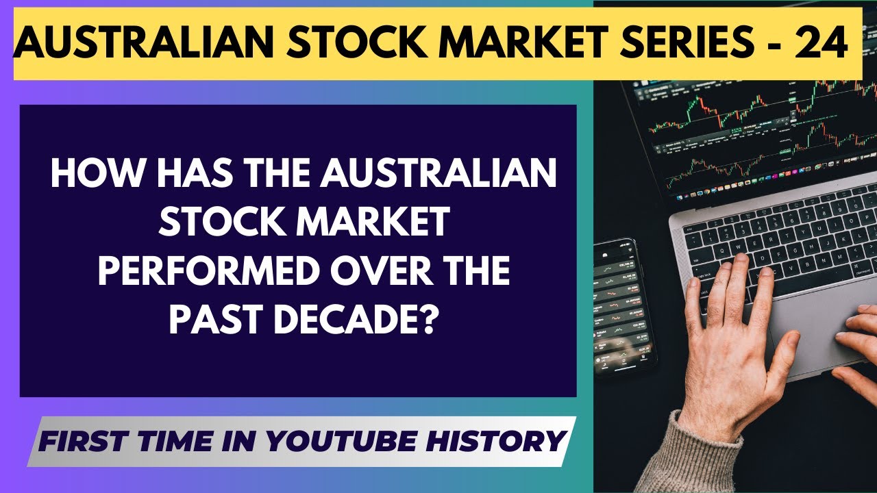 How has the Australian stock market performed over the past decade ...