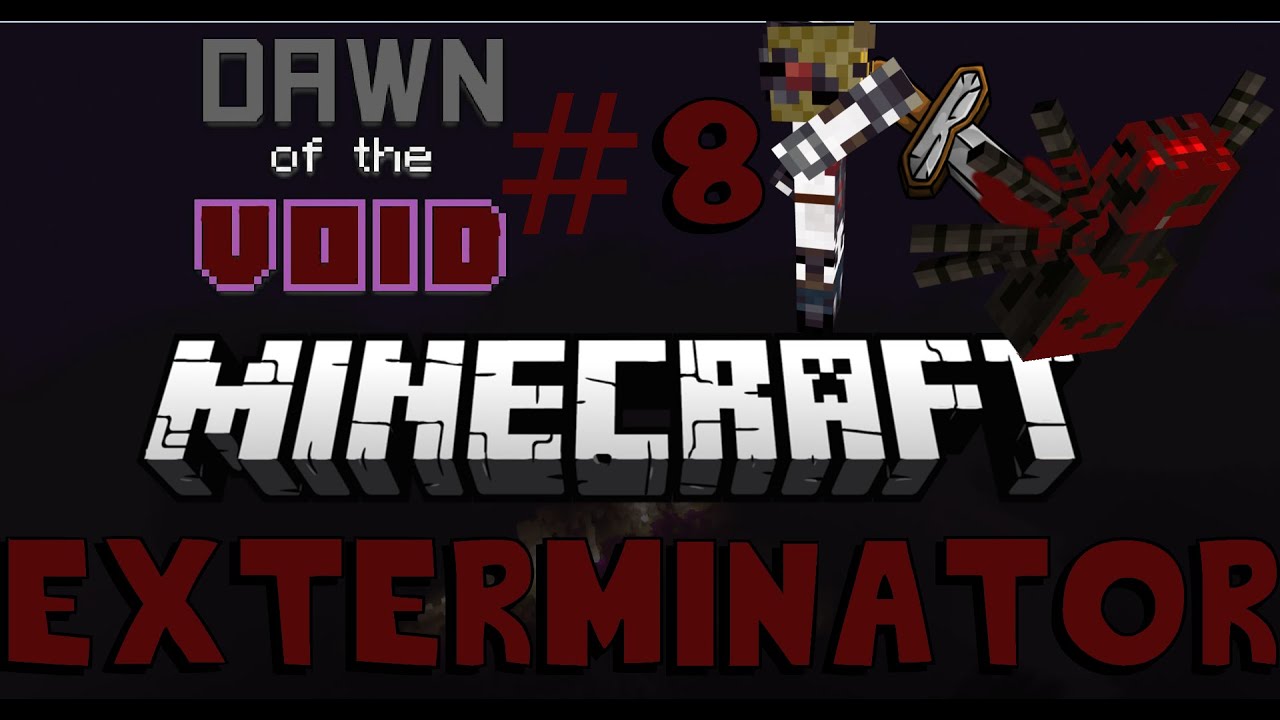 Minecraft Mods - Dawn Of The Void #8 - Exterminator - YouTube