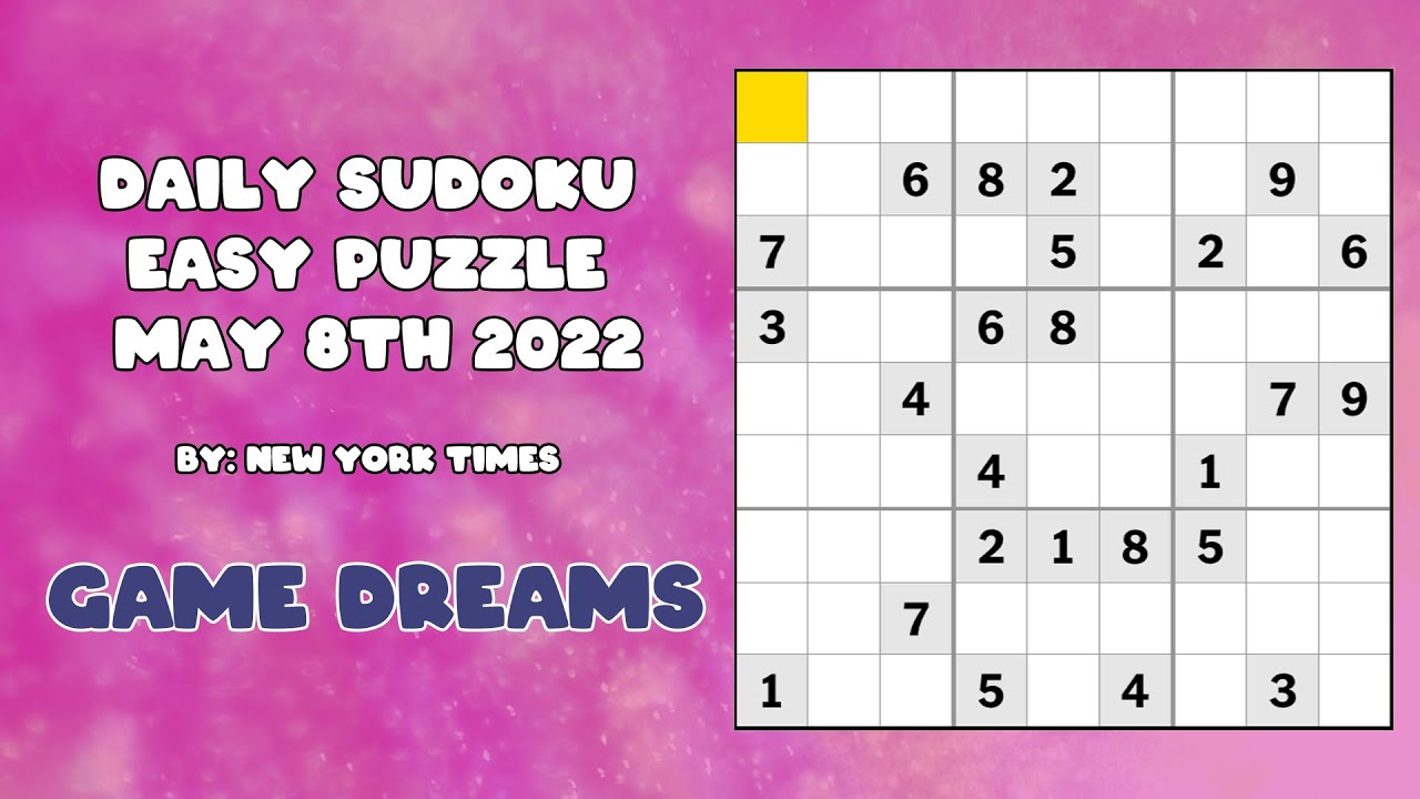 Daily Sudoku - Easy Puzzle May 8th 2022 - New York Times - Game Dreams ...