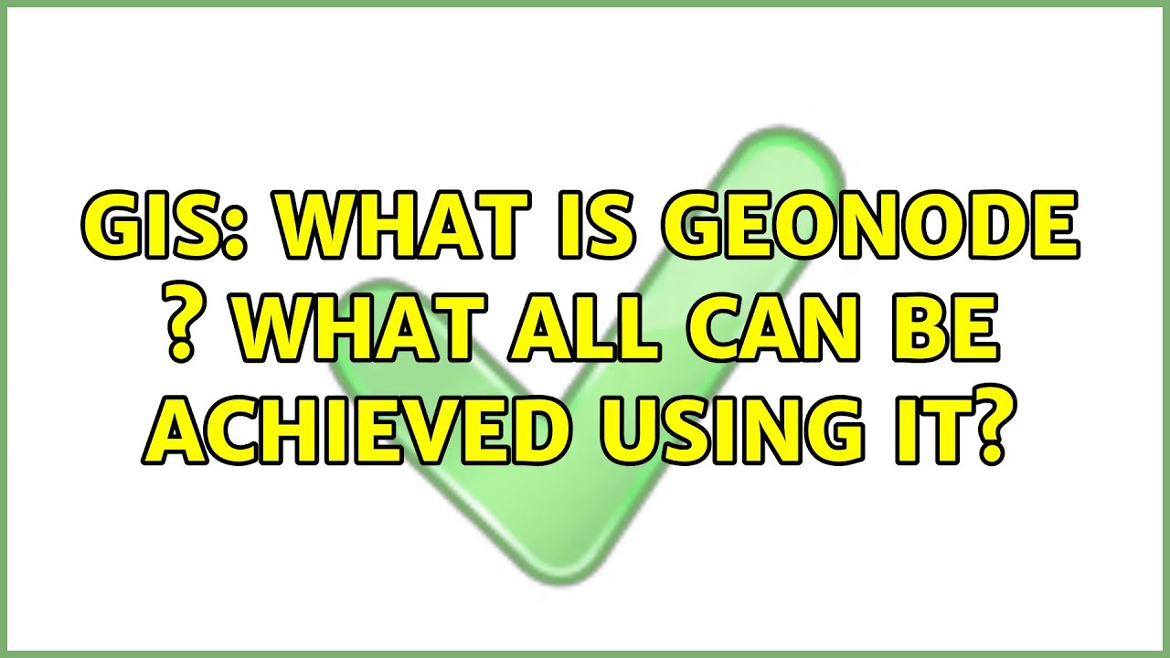 GIS: What is Geonode s What all can be achieved using it? (3 Solutions ...