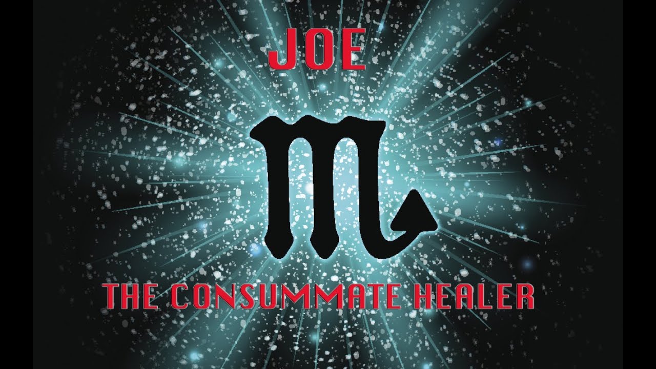 #45 JOE - THE SCORPIO/EMPATH HEALER READING: AngelicMercy44@gmail.com 3 ...