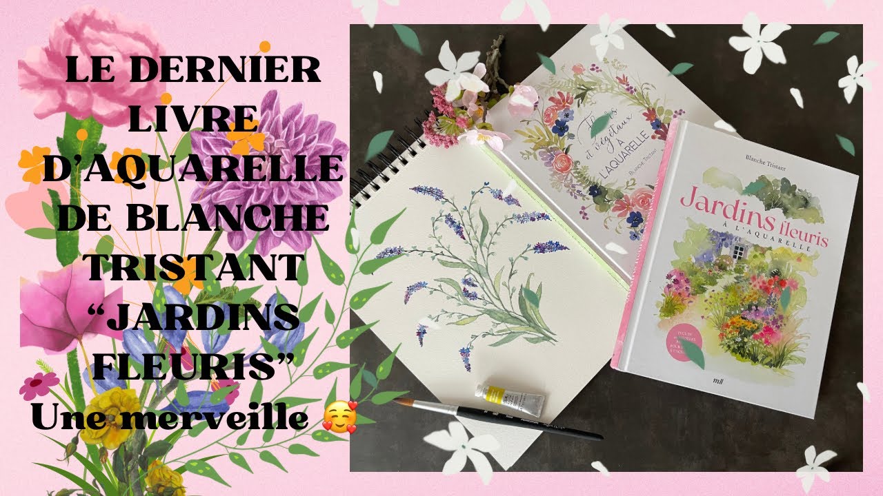 Je découvre avec vous le dernier livre de BLANCHE TRISTANT « Jardins Fleuris » aquarelle fleurs🌸 ...