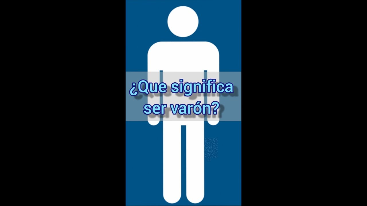 ¿Que significa ser varón? - YouTube