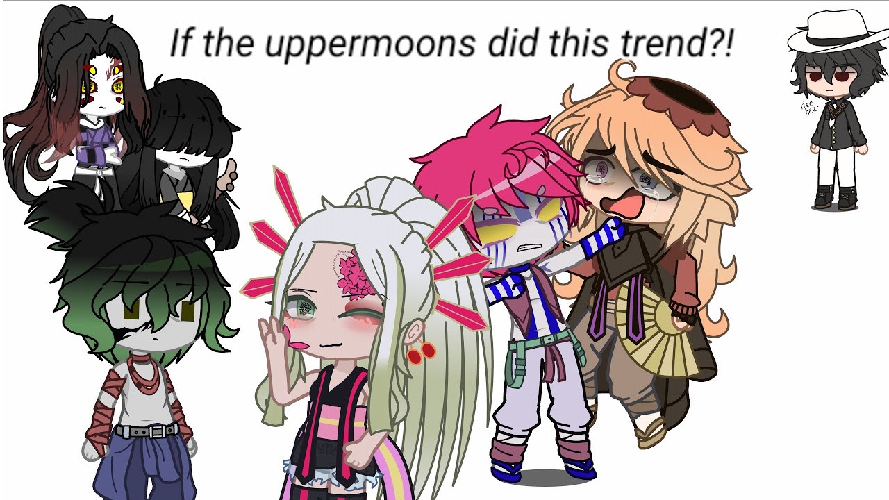 if the uppermoons did this trend [kny/gachaclub] - YouTube