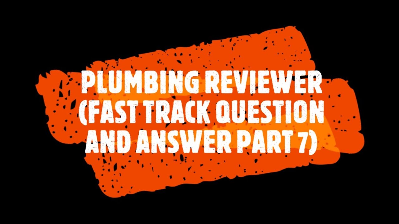 PLUMBING REVIEWER (FAST TRACK QUESTION AND ANSWER PART 7) - YouTube