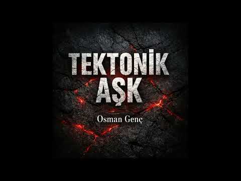 TEKTONİK AŞK - Osman Genç
