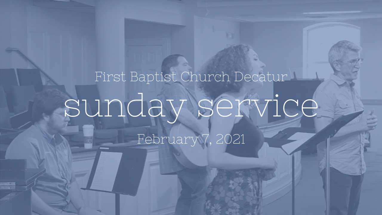 Sunday Service / February 7, 2021 / First Baptist Church Decatur - YouTube