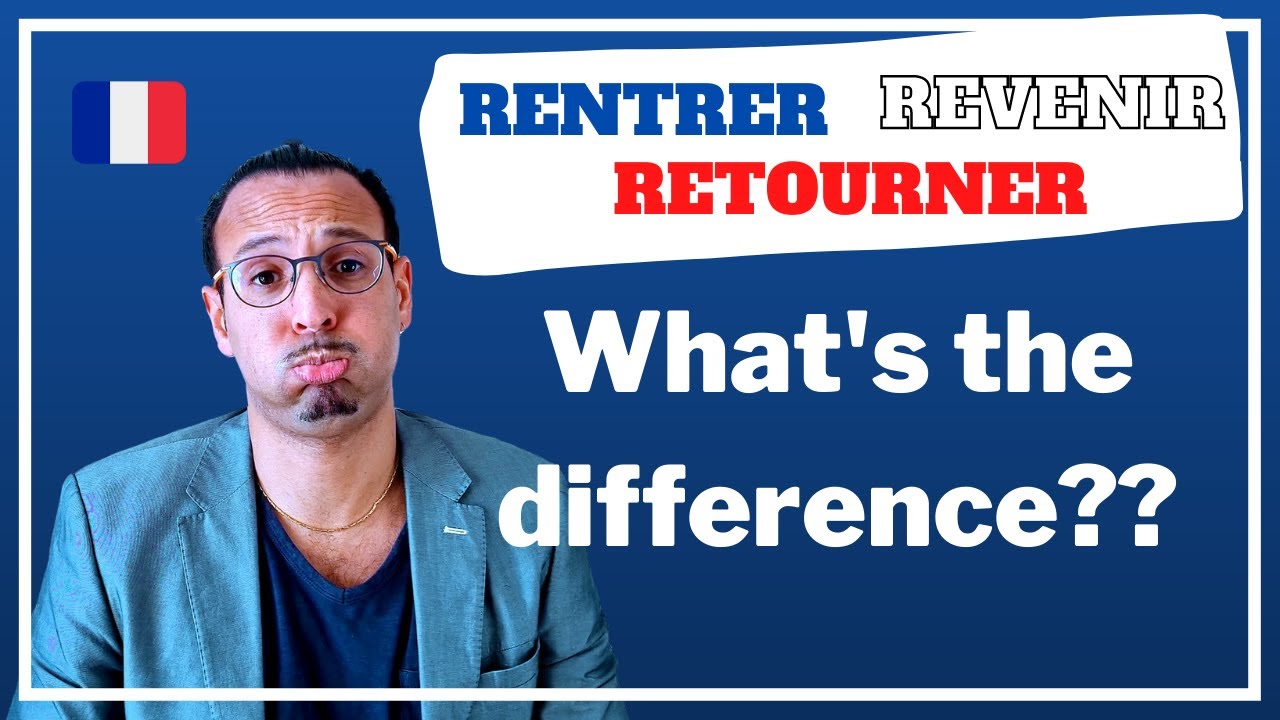 How to use rentrer, revenir and retourner in French - YouTube