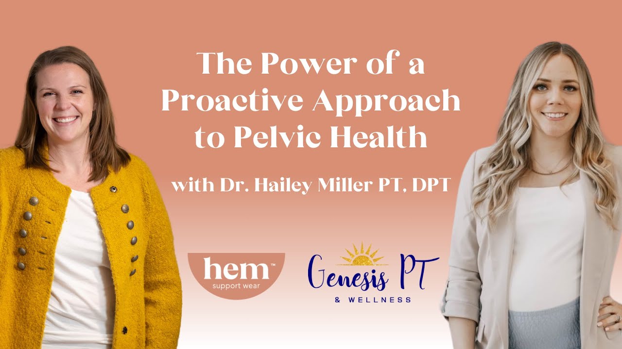 The Power of a Proactive Approach to Pelvic Health with Dr. Hailey ...