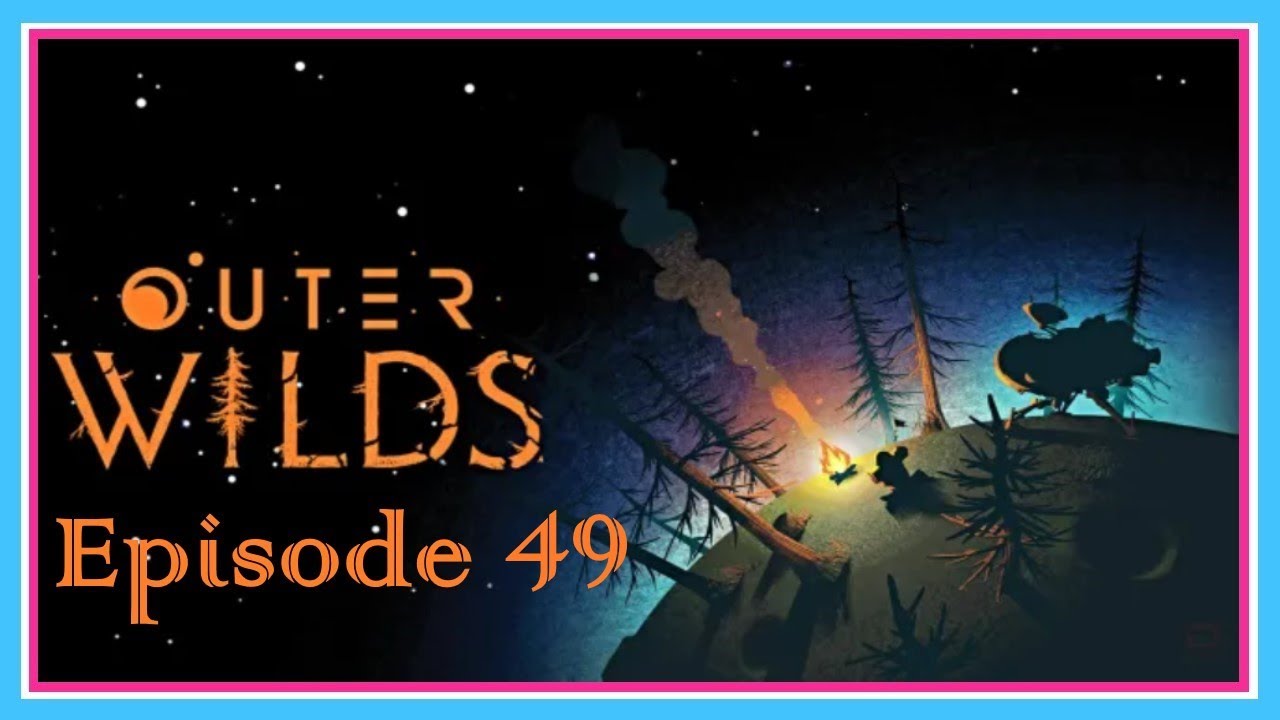 Every end is just a new beginning (finale) | Outer Wilds Episode 49 ...