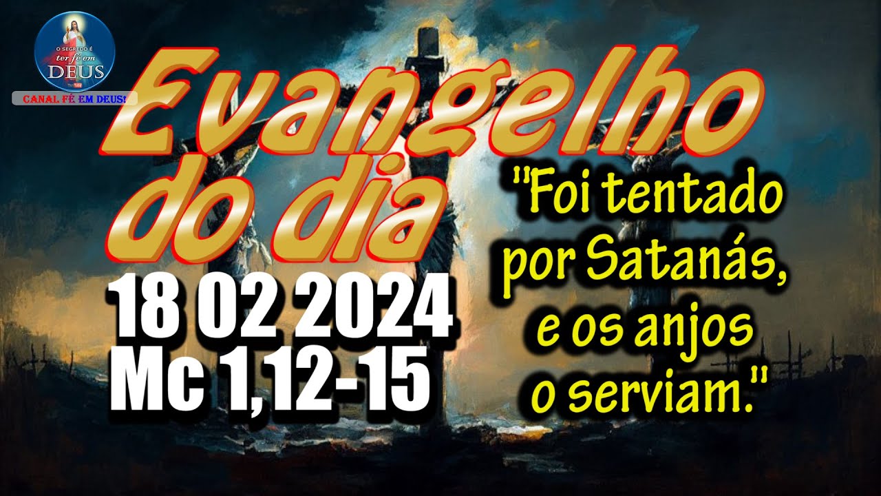 EVANGELHO DO DIA 18/02/2024 COM REFLEXÃO. Evangelho (Mc 1,12-15) - YouTube