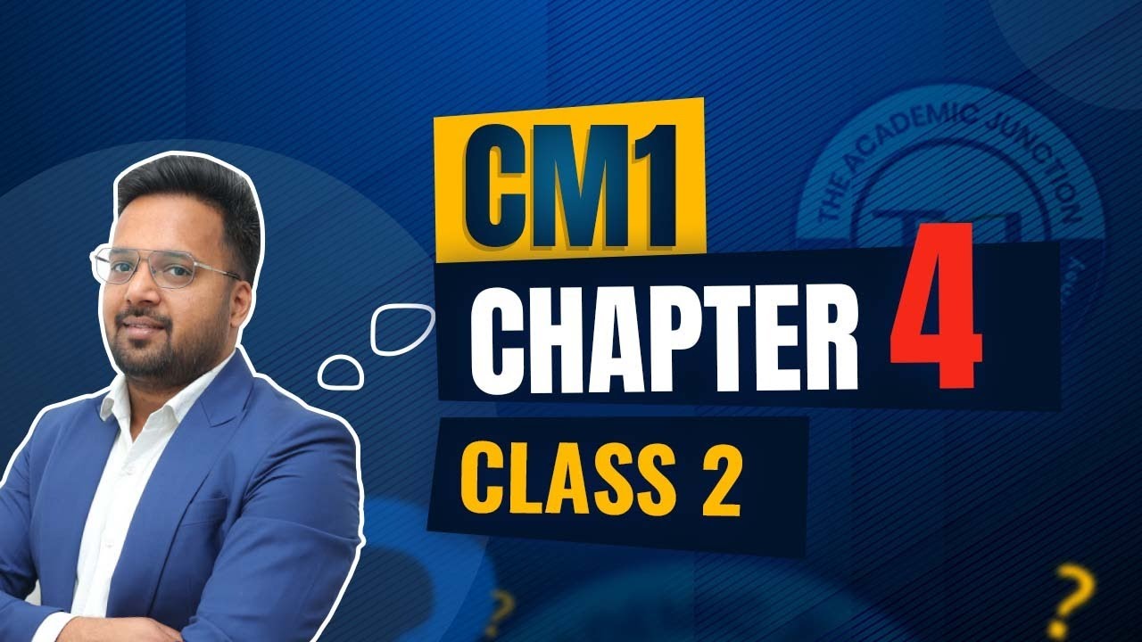 CM1 | Chapter 4 | By Puneet Goyal | The Academic Junction - YouTube