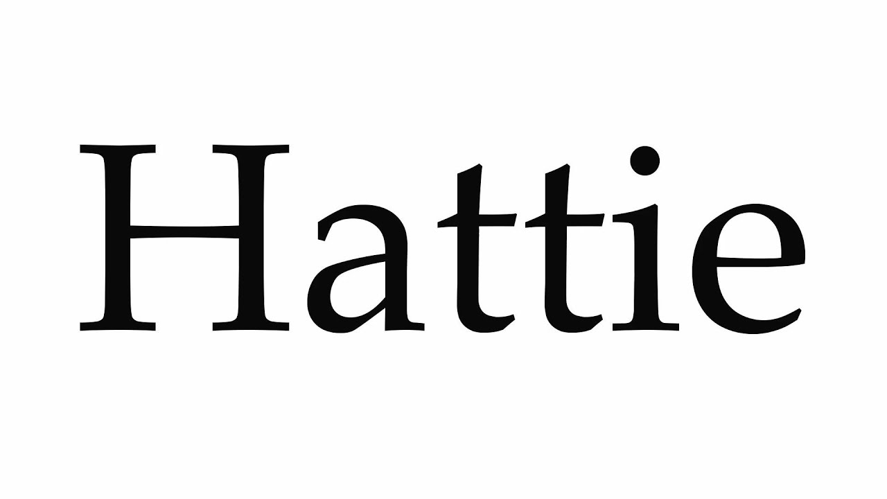 How to Pronounce Hattie - YouTube