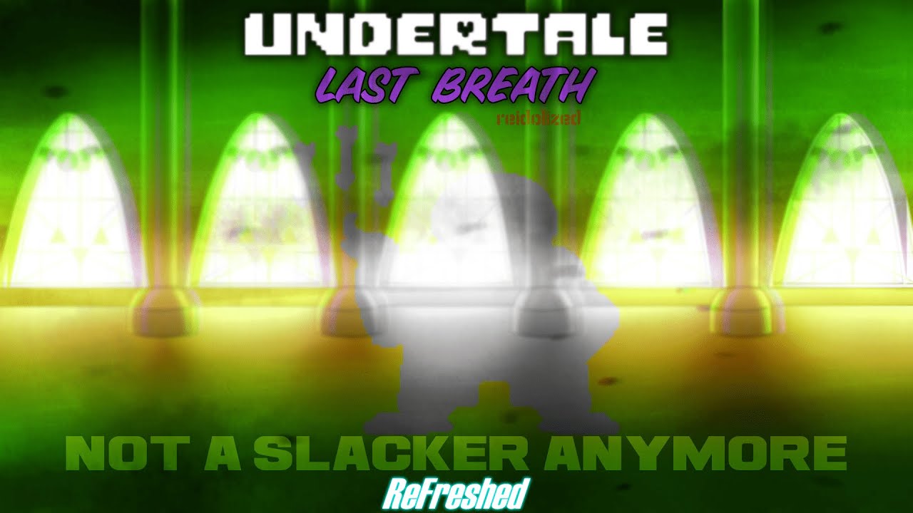 〘UNDERTALE: LAST BREATH Reidolized〙- Not a Slacker Anymore ReFreshed ...