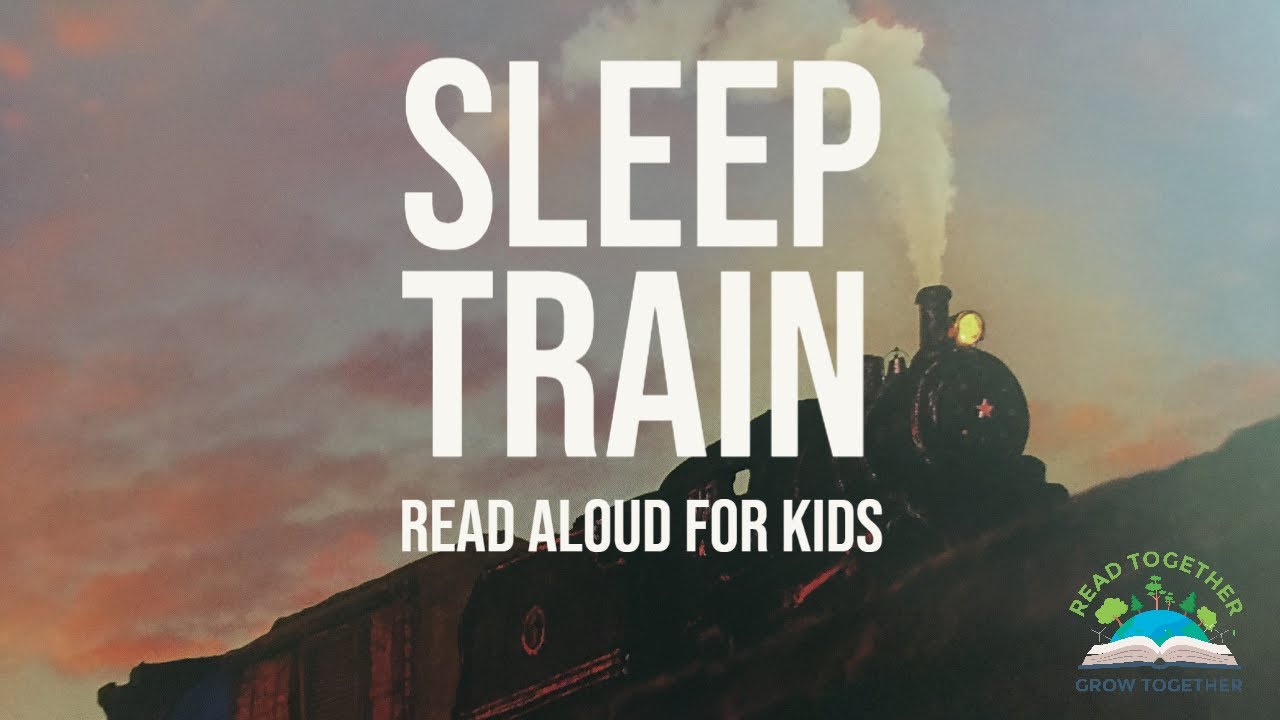 Sleep Train - Book Read Aloud for Kids - Read Together Grow Together ...