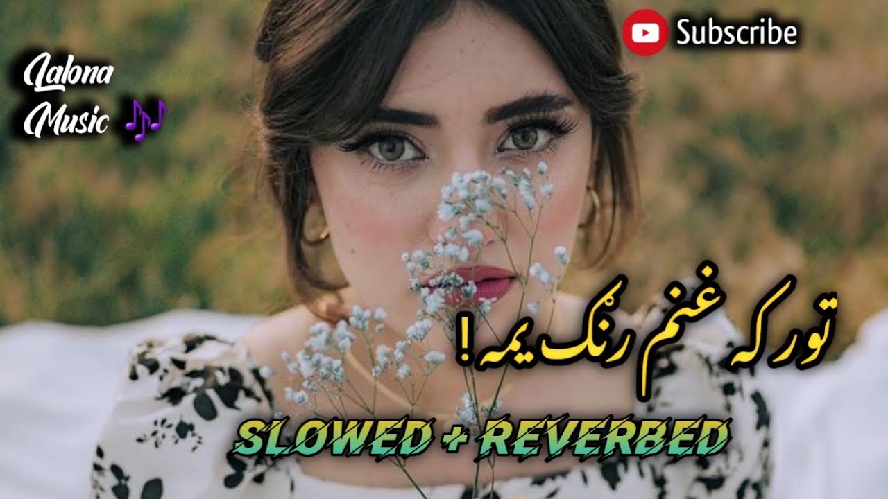 tor ka ghanam rang yama || Slowed and Reverbed || Viral songs 2022 ...